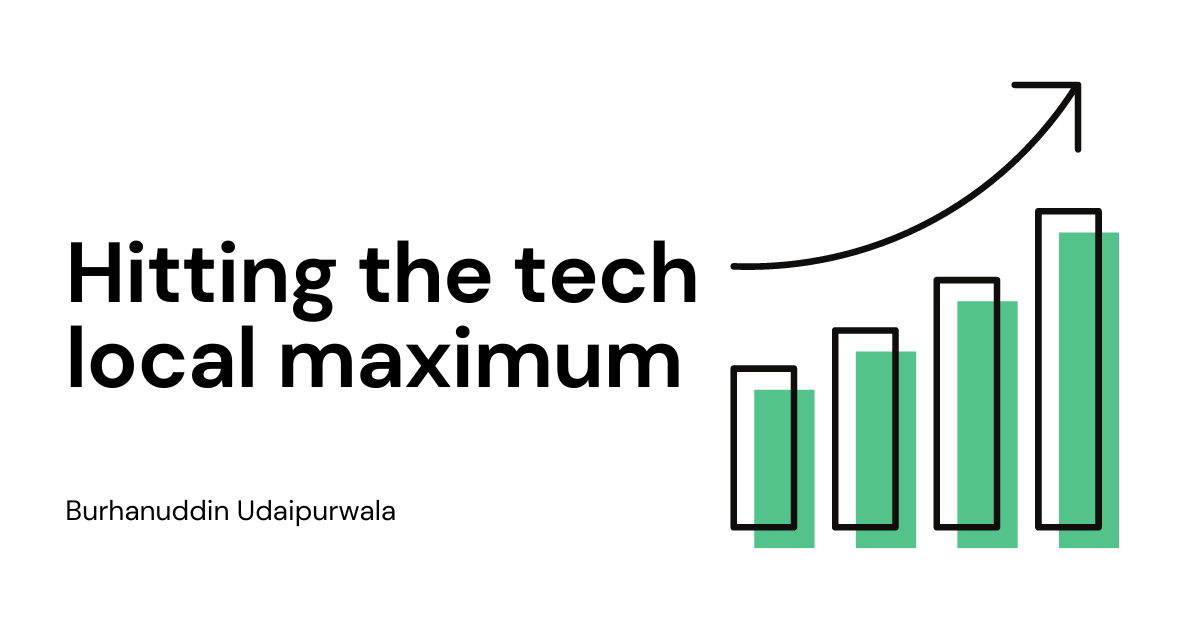 Hitting the tech local maxima